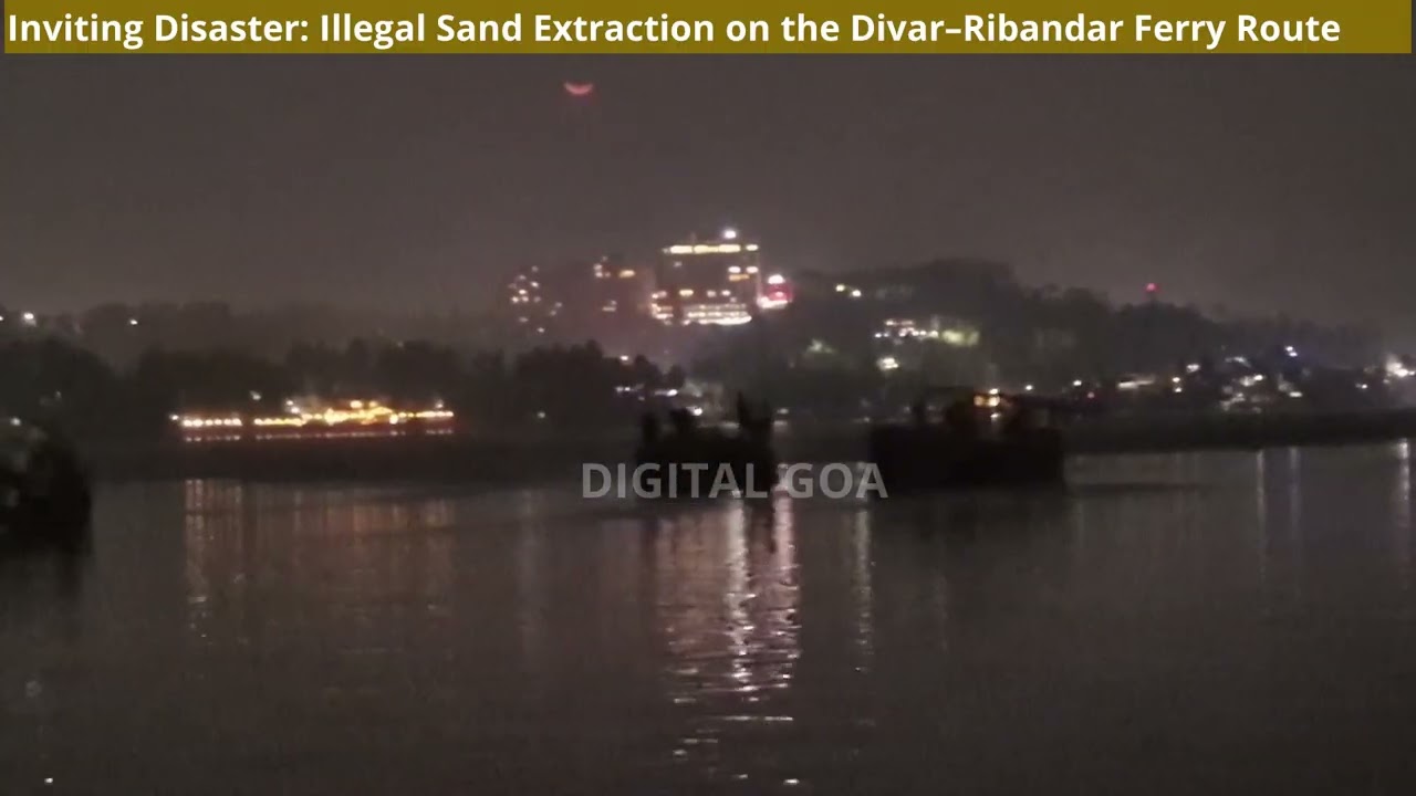 Inviting Disaster: Illegal Sand Extraction on the Divar–Ribandar Ferry ...